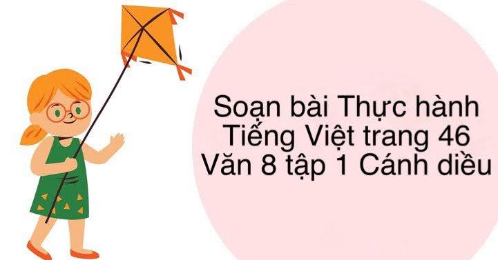 Soạn bài Thực hành tiếng Việt trang 46| Văn 8 tập 1 cánh diều